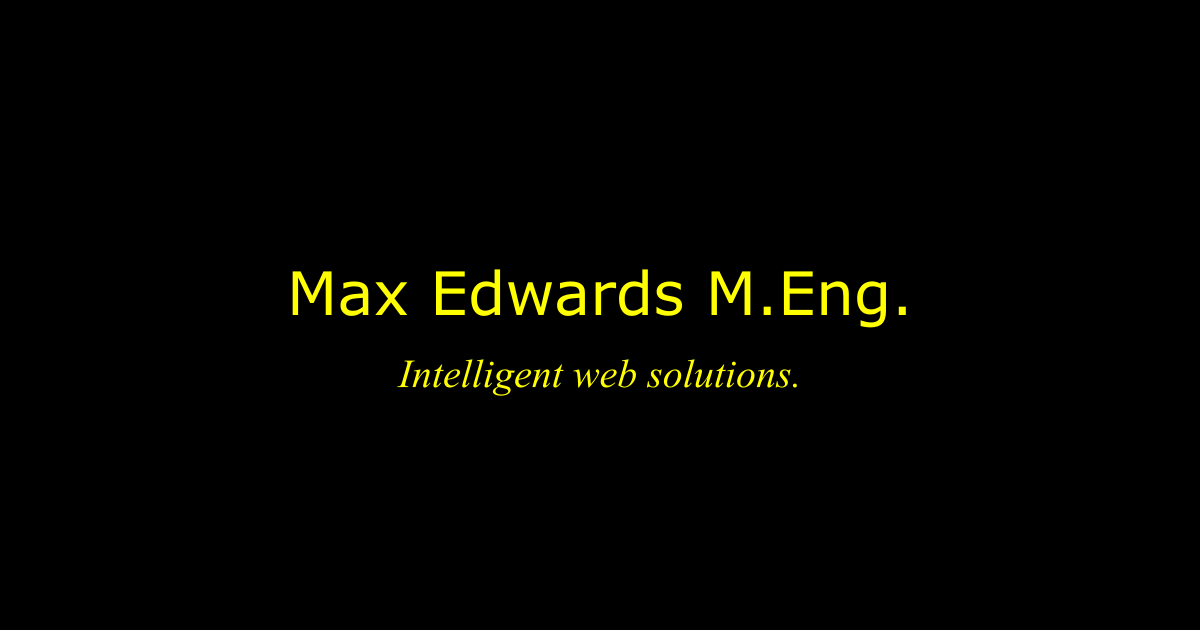 Introduction - UK Web Developer, Max Edwards M.Eng.